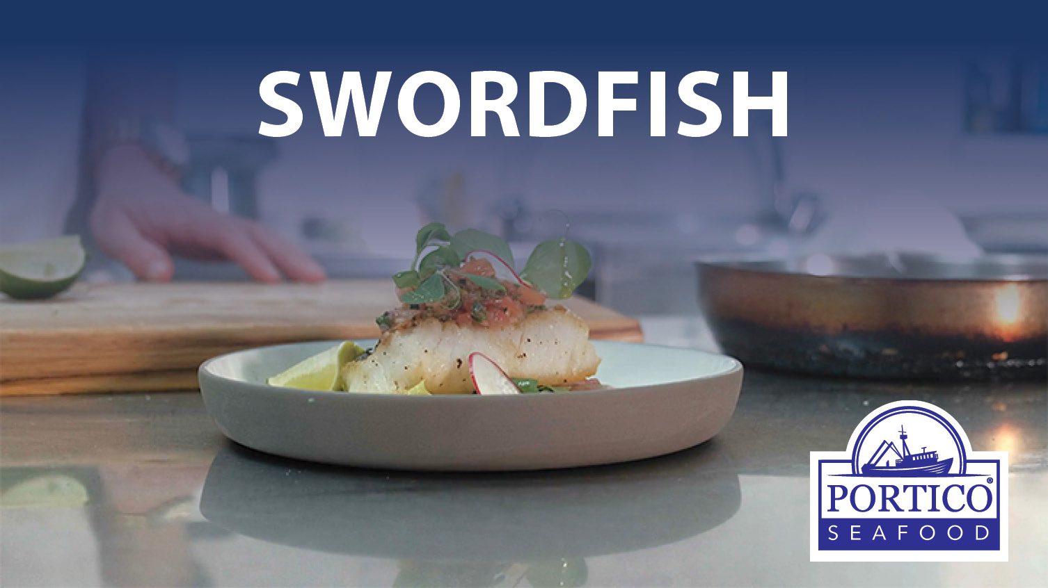 Sysco Portico Swordfish | Sysco Foodie