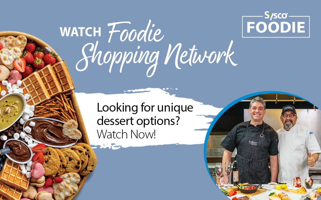 Foodie Shopping Network | Sysco Foodie