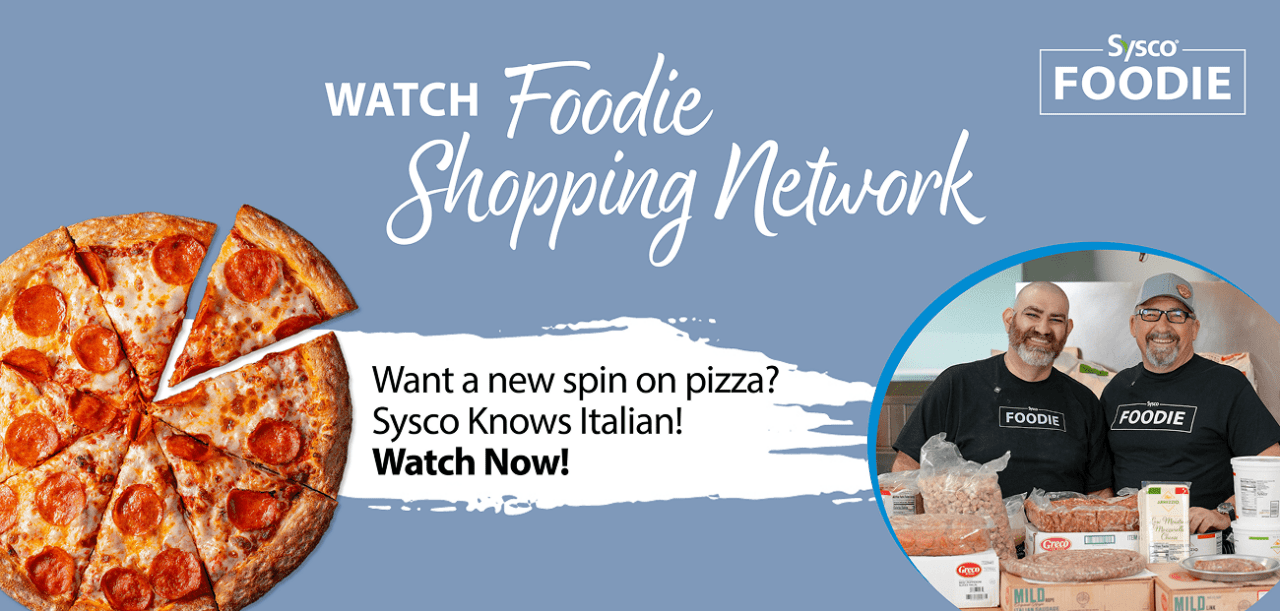 Foodie Shopping Network | Sysco Foodie