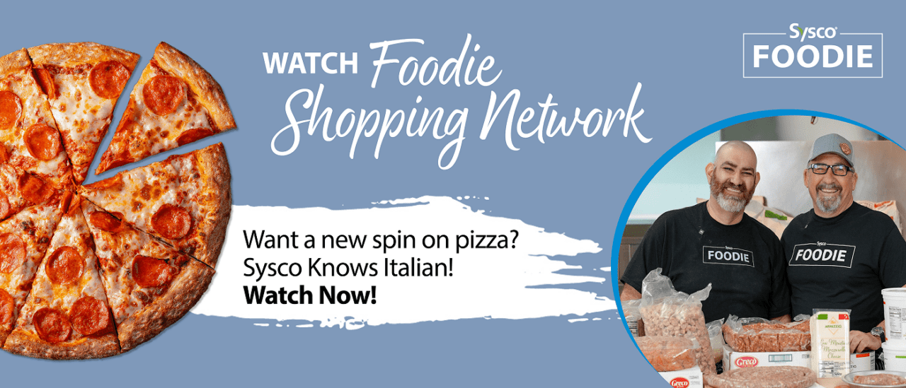 Foodie Shopping Network | Sysco Foodie